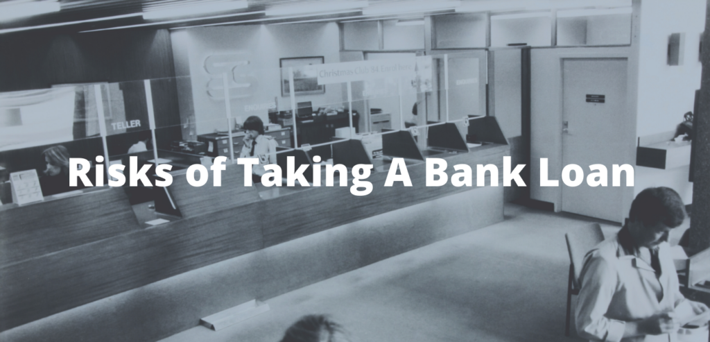 Risks of Taking A Bank Loan | TMR